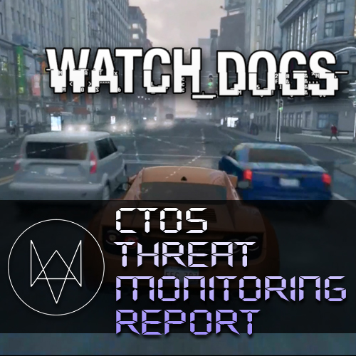 Watch Dogs ctOS Threat Monitoring Report