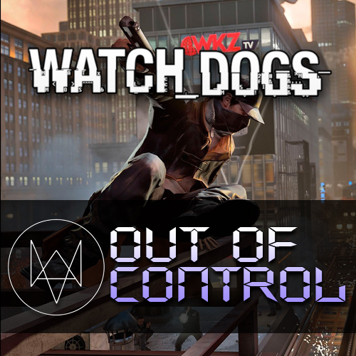 Watch Dogs out of Control