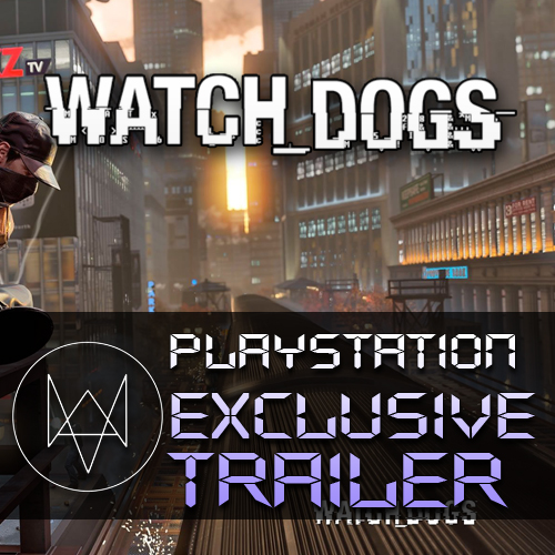 Watch Dogs Playstation Exclusive Trailer